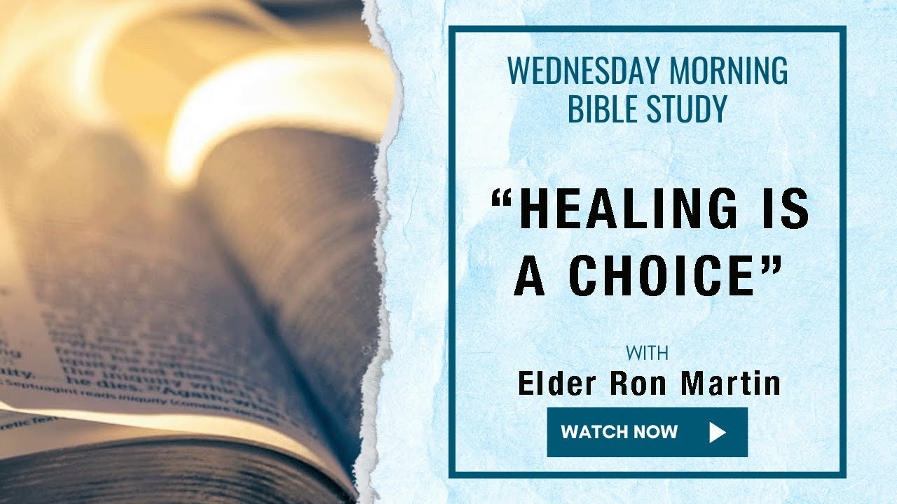 AM Bible Study-"Healing is A Choice" - Elder Ron Martin - 6/4/25 - YouTube