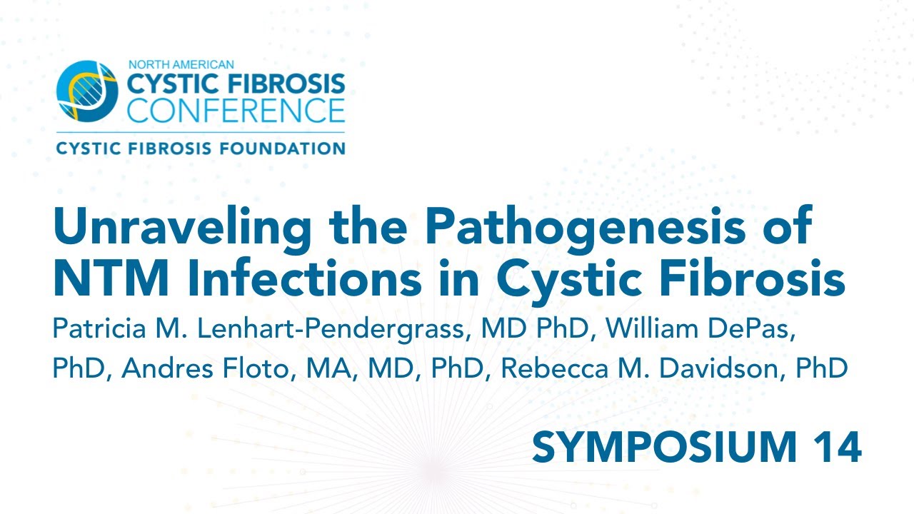 NACFC 2022 | S14: Unraveling the Pathogenesis of NTM Infections in ...