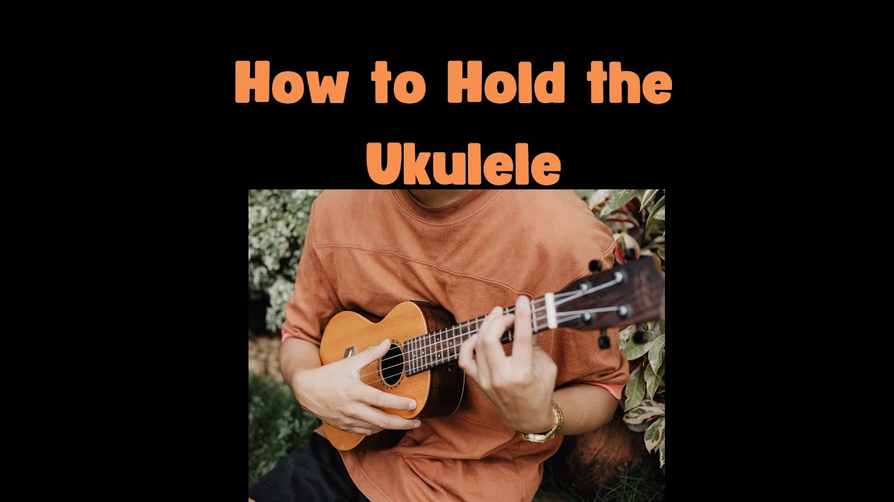 Ukulele Beginner Series: How to Hold the Ukulele - YouTube