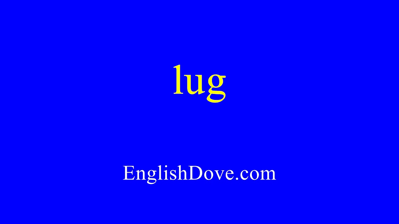 How to pronounce lug in American English. - YouTube