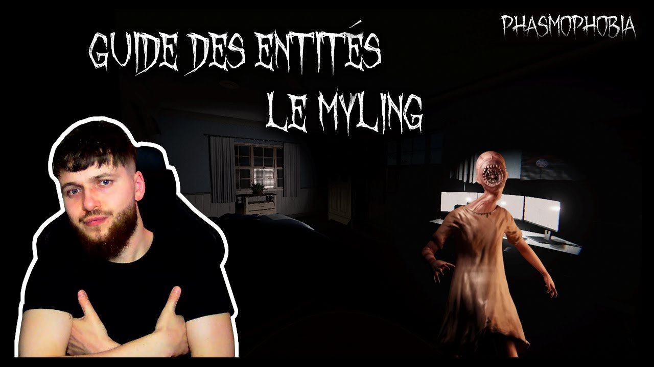 GUIDE DES ENTITES PHASMOPHOBIA (LE MYLING) - YouTube