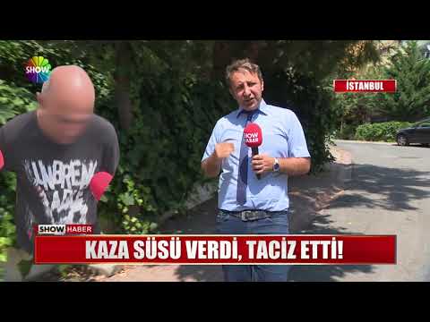Kaza süsü verdi, taciz etti!