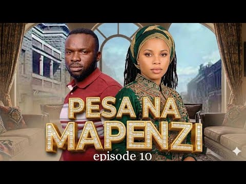 PESA NA MAPENZI [ 10 ] full episode