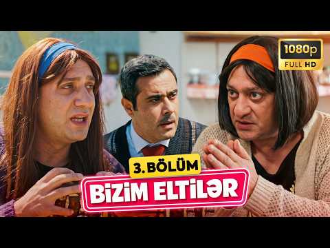 Bizim Eltilər - 3.Bölüm (Tam Hissə)