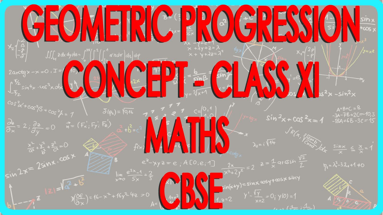 Geometric Progression Concept - Class XI Maths CBSE - YouTube
