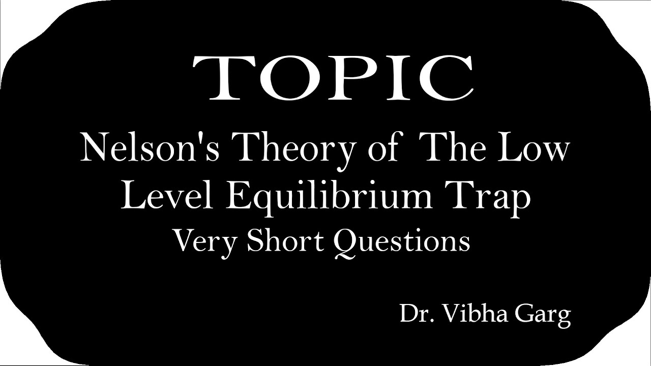 Nelson's Theory Of The Low Leval Equilibrium Trap | B.A3 Year | Very ...