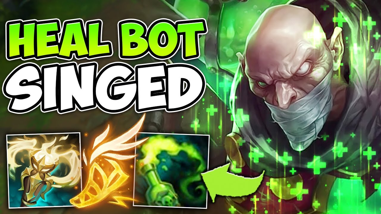 HEAL-BOT SINGED TURNS YOUR POISON GREEN! (MORE HEALING THAN SORAKA ...