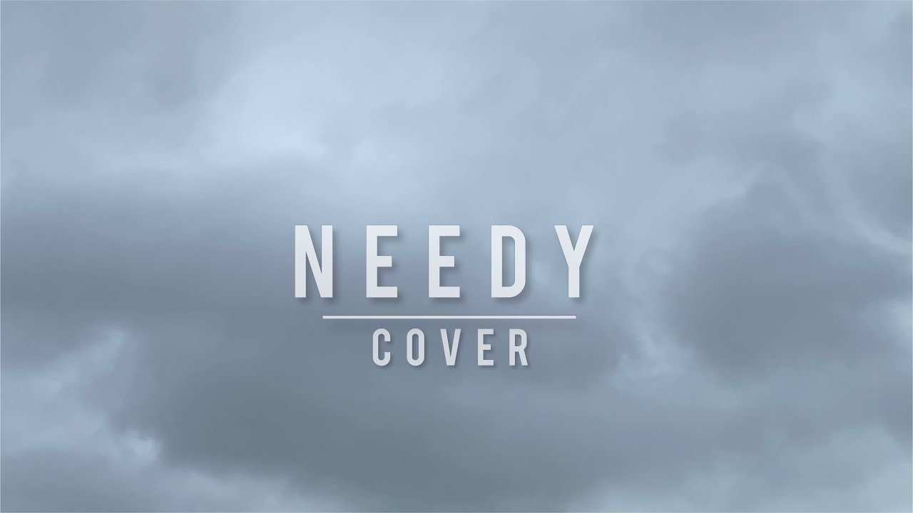 Needy - ariana grande (cover) - YouTube