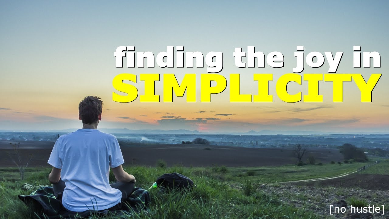 Joy in Simplicity—Finding Peace in a Chaotic World - YouTube