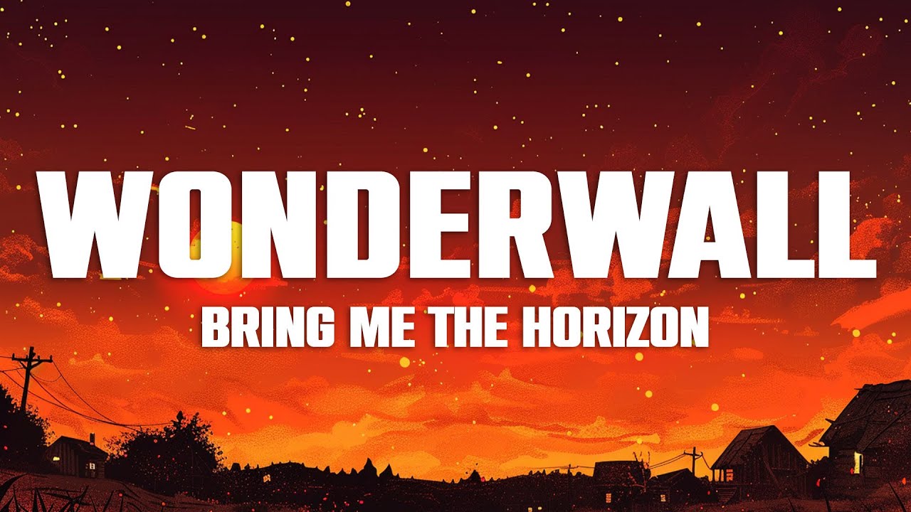 Bring Me The Horizon - WONDERWaLL (Lyrics) - YouTube