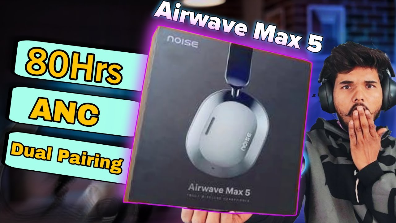 Noise Airwave Max 5 Unboxing | Best Premium Headphone Wireless ...