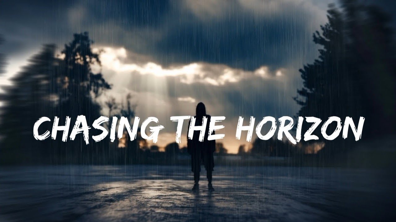 Chasing The Horizon Song Lyrics | Emotional Song - YouTube