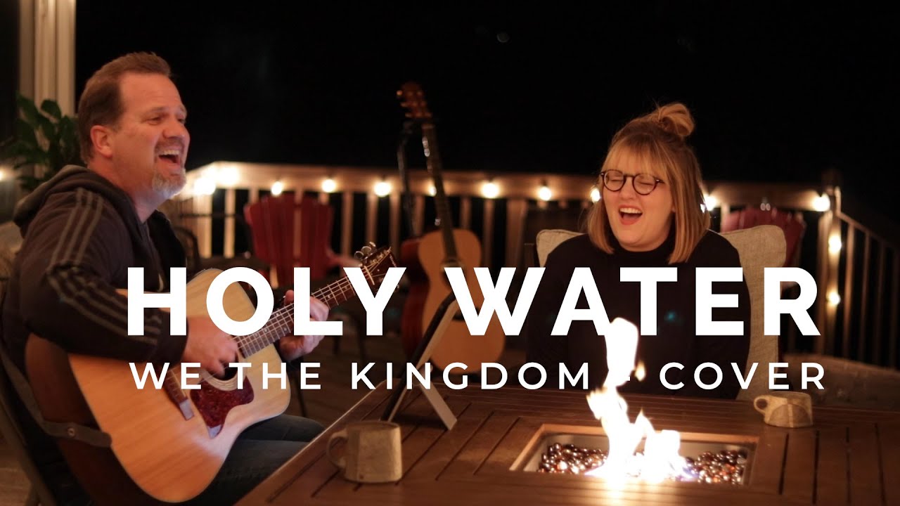 Holy Water - We the Kingdom - Acoustic Cover - YouTube