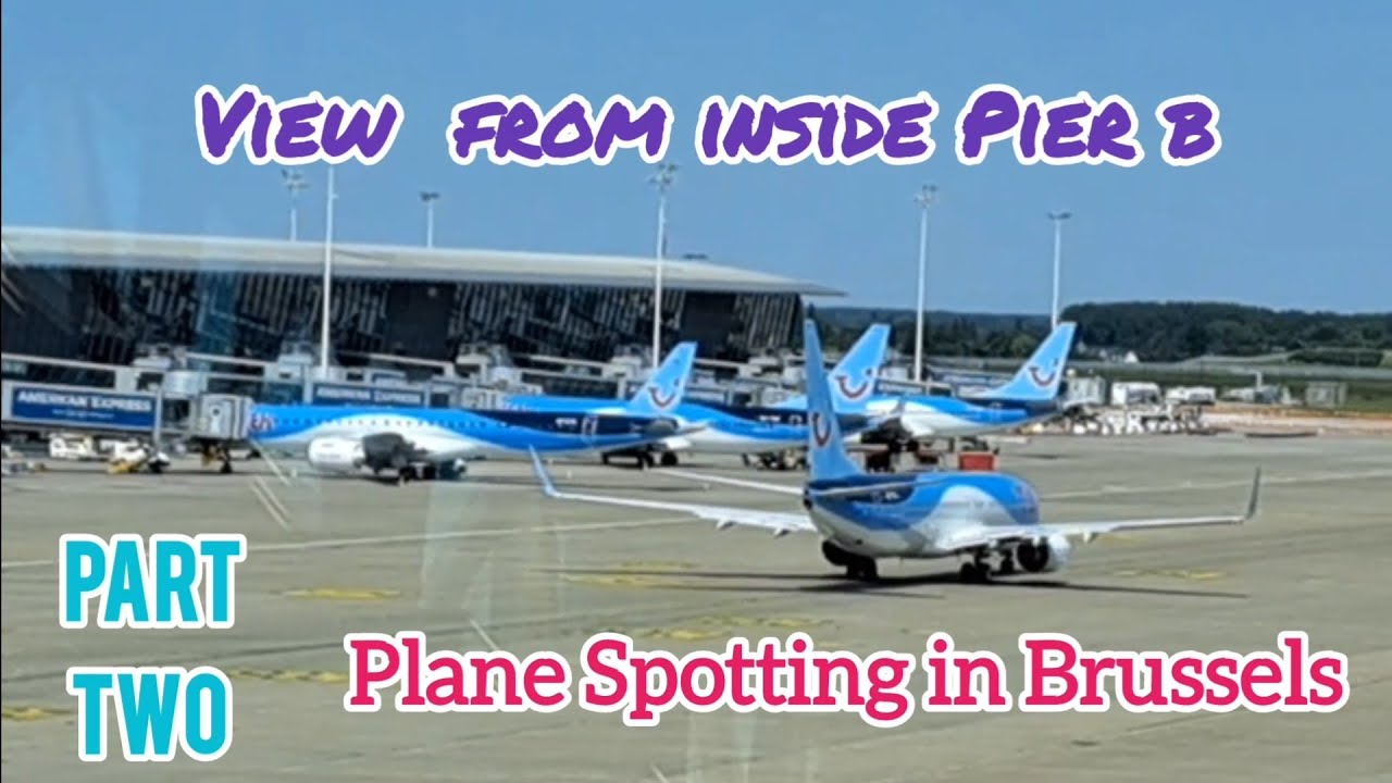Plane Spotting / Aircraft Movements Seen From Inside Pier B at Brussels ...