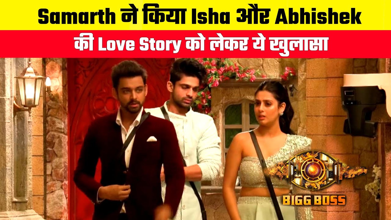 BB 17 Live Samarth Jurel become villian in the story of Isha and ...
