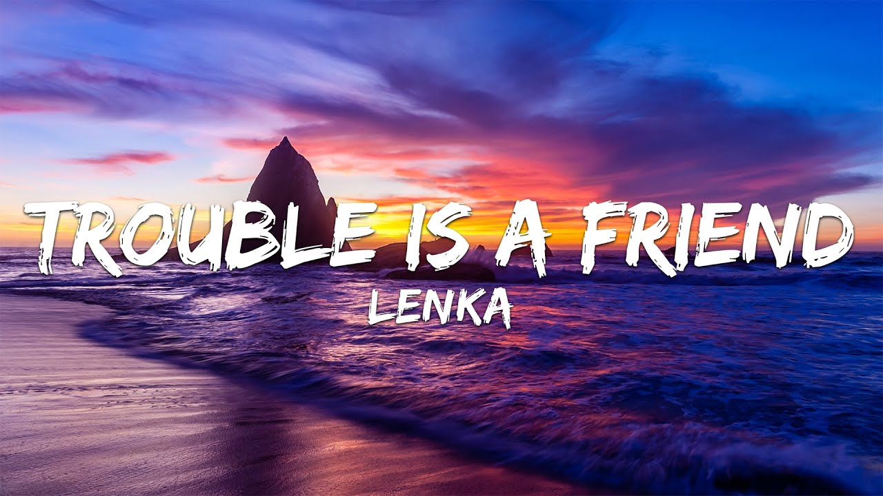 Lenka - Trouble Is A Friend (Lyrics) - YouTube