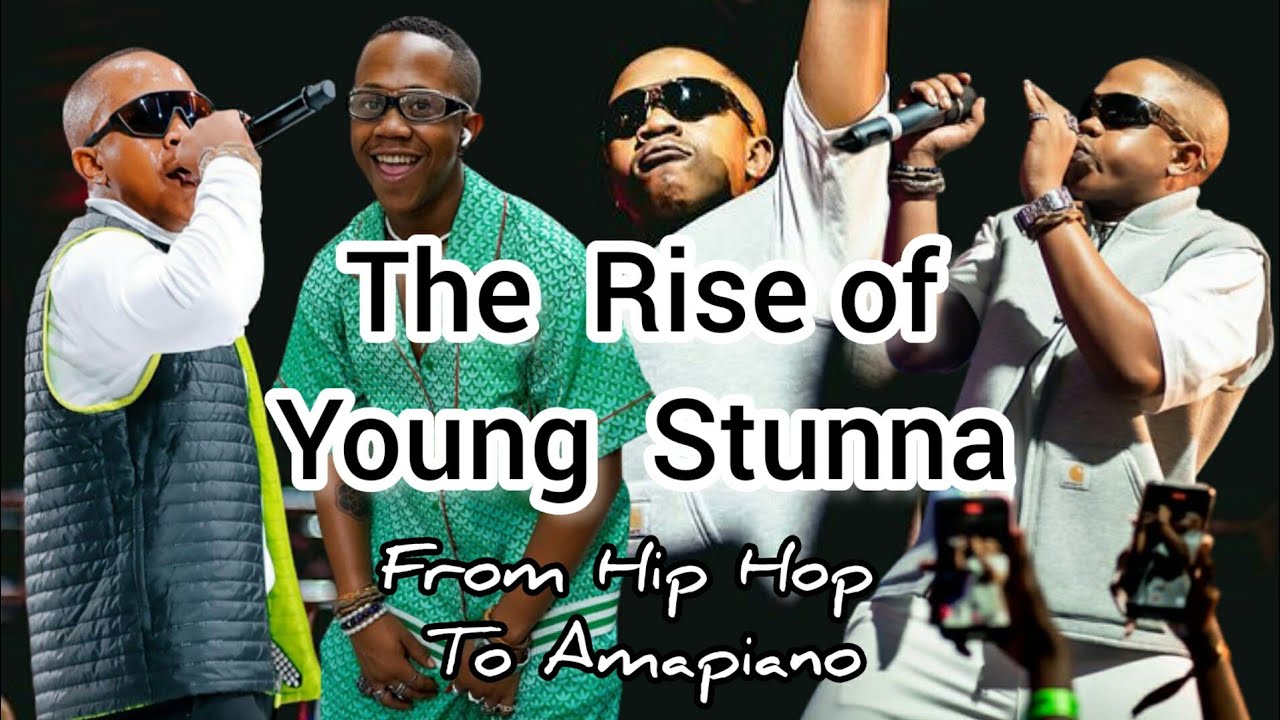 The Rise Of Young Stunna from Hip Hop to Amapiano (Adiwele, Kabza De ...
