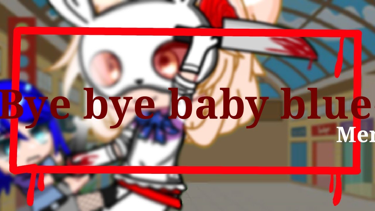 🍒•Bye Bye baby Blue 💙•🍒|meme|KREW|FNAFSB/FNAF security breach Krew AU ...