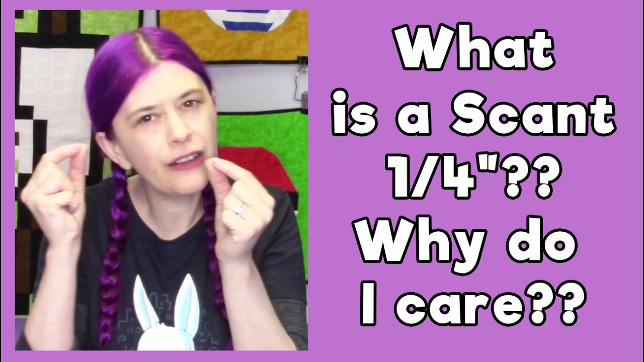 What is a Scant ¼” and Why should I care? Also know as HELP my sewing ...