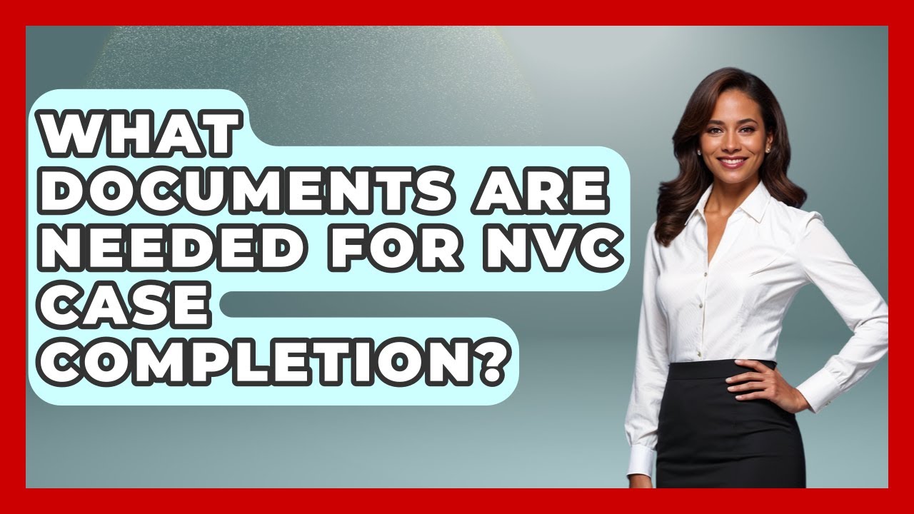 What Documents Are Needed For NVC Case Completion? - US Citizenship ...
