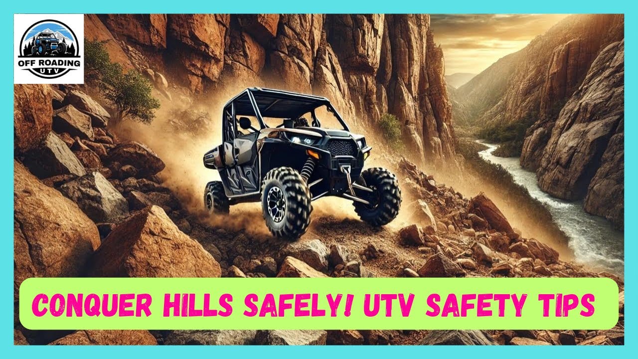 CONQUER HILLS SAFELY: UTV SAFETY TIPS | SIDE-BY-SIDE HILL CLIMBING ...