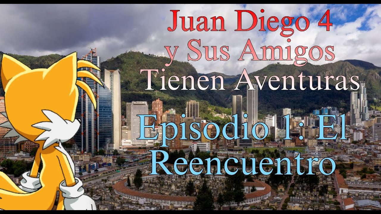 Juan Diego 4 y Sus Amigos Tienen Aventuras Capitulo 1 El reencuentro ...