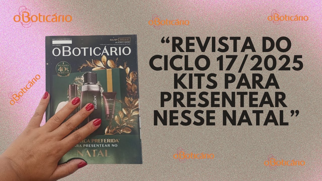 Revista da O Boticario ciclo 17/2025 kits para presentear na natal e ...