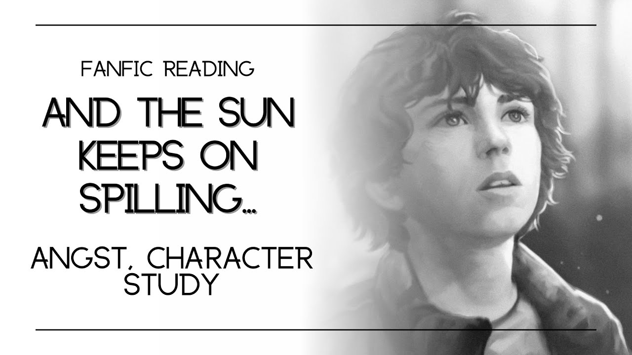 (Podfic) And The Sun Keeps On Spilling Light | Angst, Character Study ...