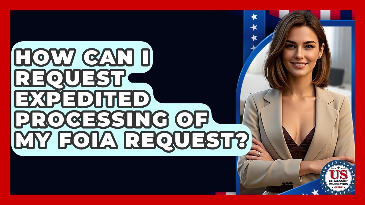 How Can I Request Expedited Processing Of My FOIA Request? - US ...