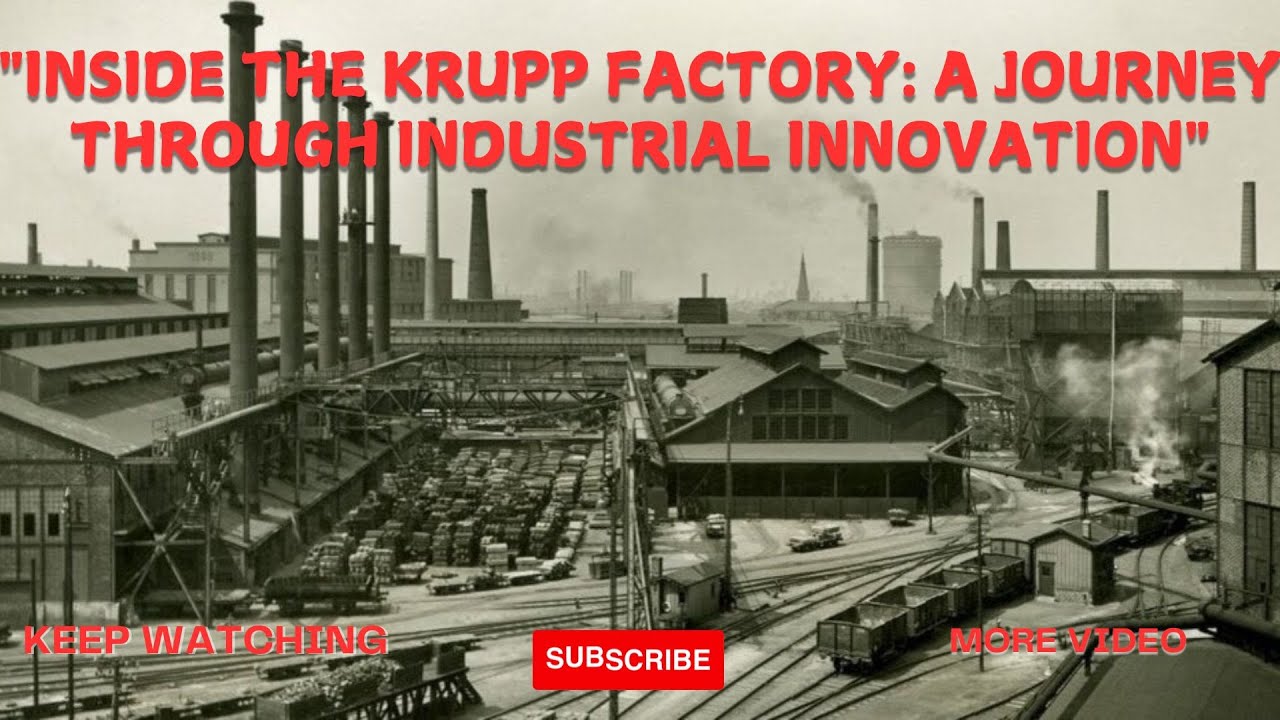 "Inside the KRUPP Factory: A Journey Through Industrial Innovation ...