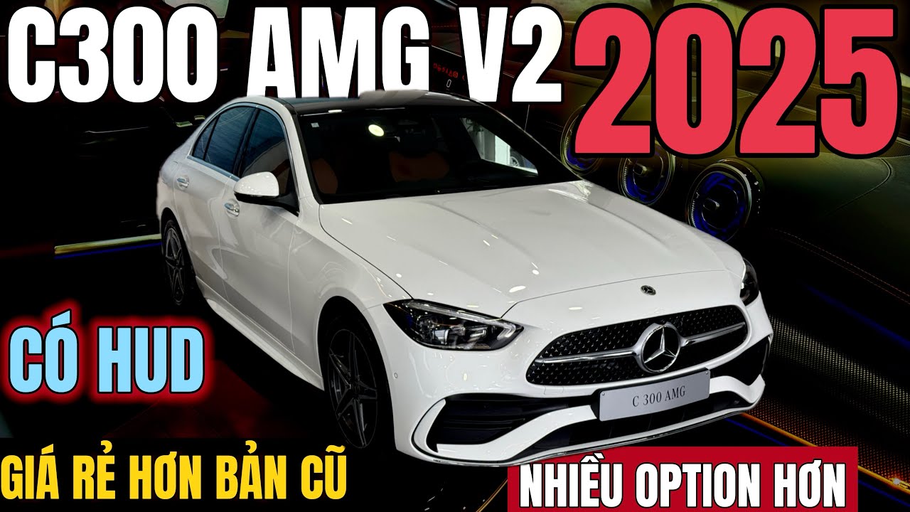 MERCEDES C300 AMG V2 2025 | Phiên Bản được nâng cấp thêm trang bị mới ...