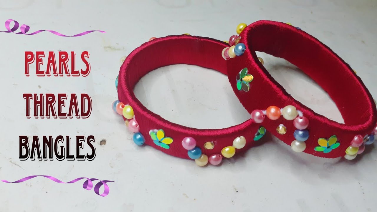 Silk Thread Bangles with Pearls || How to Make Silk Thread Bangles || DIY Jewellery Making ...