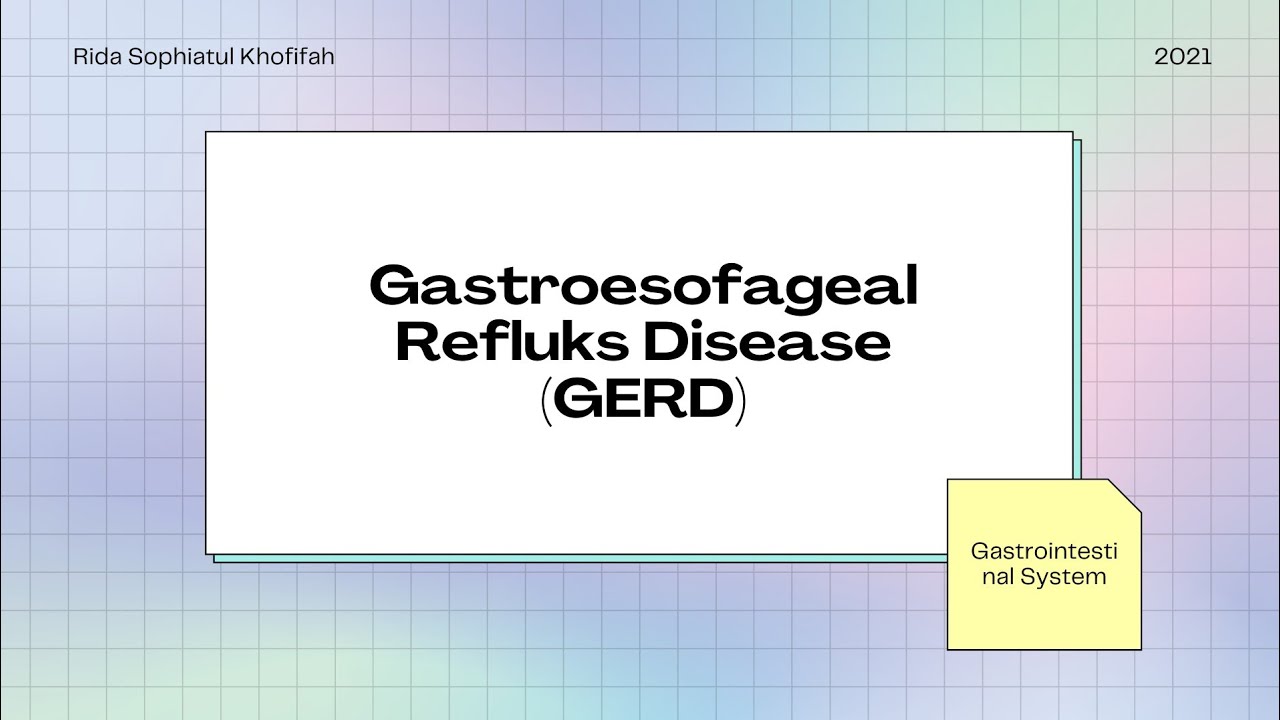 GERD Gastroesofageal Reflux Disease (Definisi, Etiologi, Patof ...