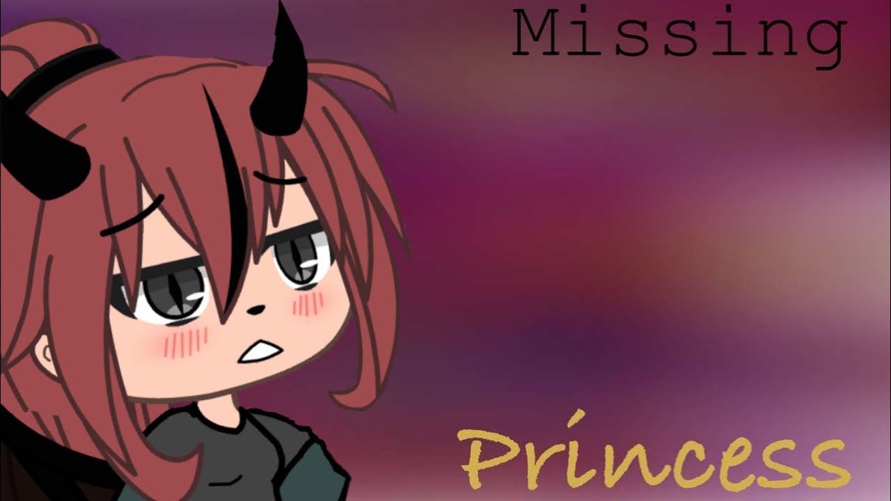 The missing princess (glmm) - YouTube