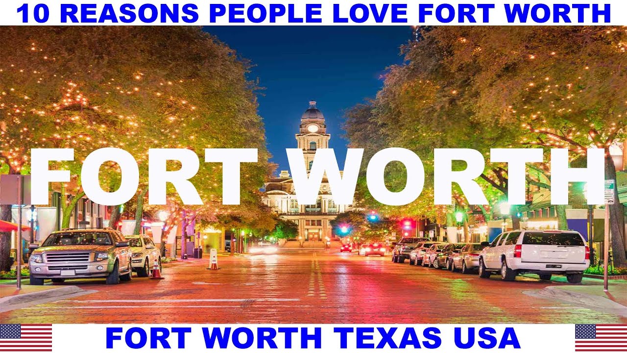 10 REASONS PEOPLE LOVE FORT WORTH TEXAS USA - YouTube