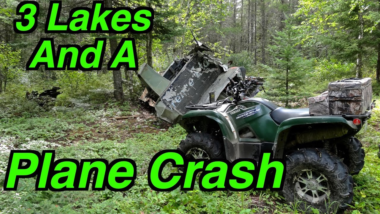 ATV's, 3 Lakes, A Plane Crash And A Quick Visit To Rollover Creek ...