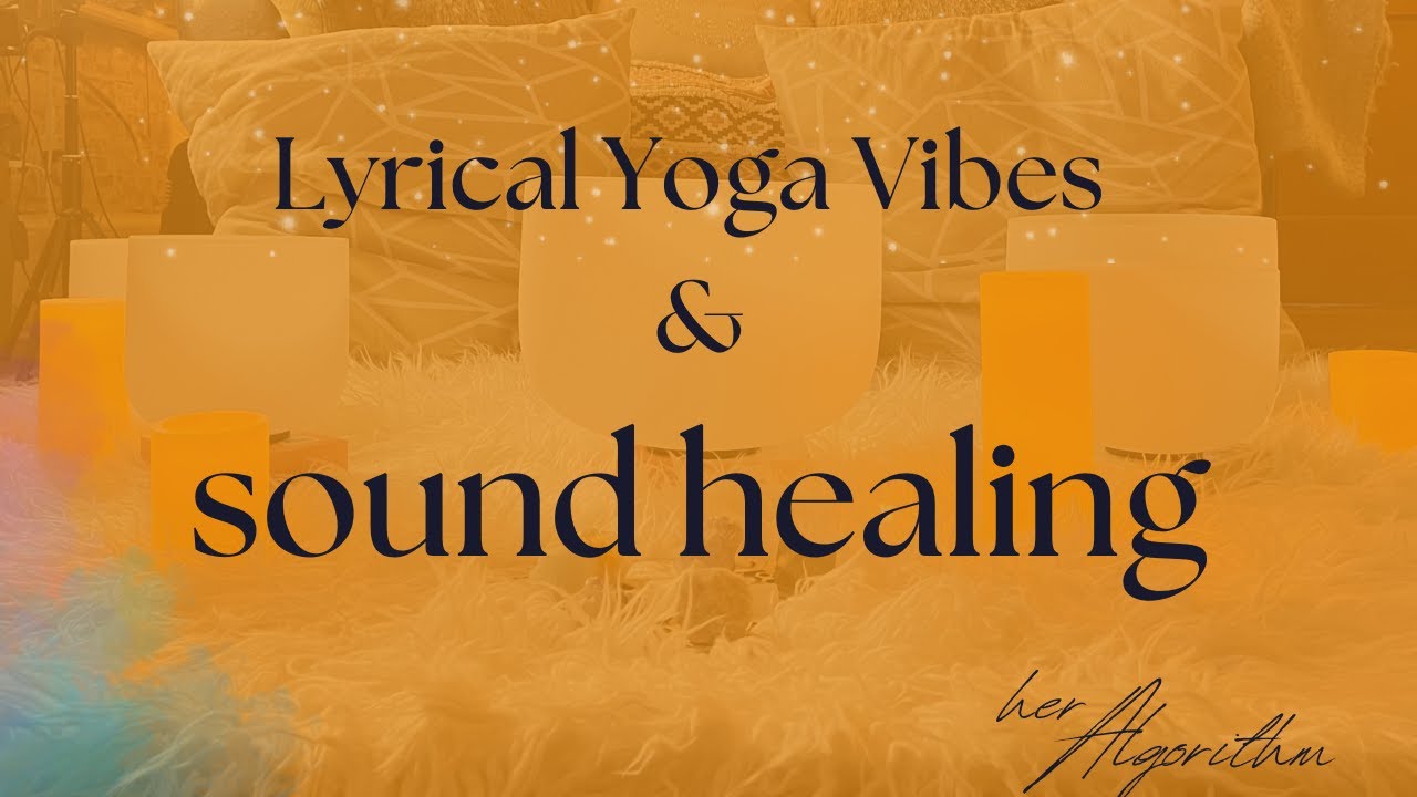 Transformative Sound Bowls & Lyrical Yoga Vibes | Embrace Change ...