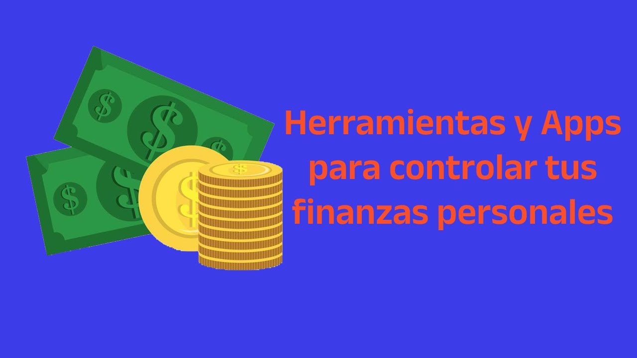 Herramientas y Apps para controlar tus finanzas personales - YouTube
