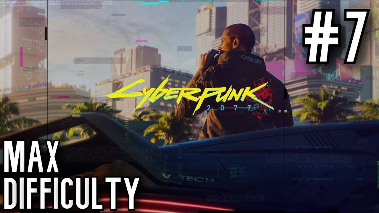 Cyberpunk 2077 - [Very Hard] #7 Walkthrough The Heist MAX Difficulty ...