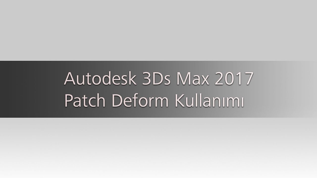 Autodesk 3Ds Max 2017 Patch Deform Kullanımı - YouTube