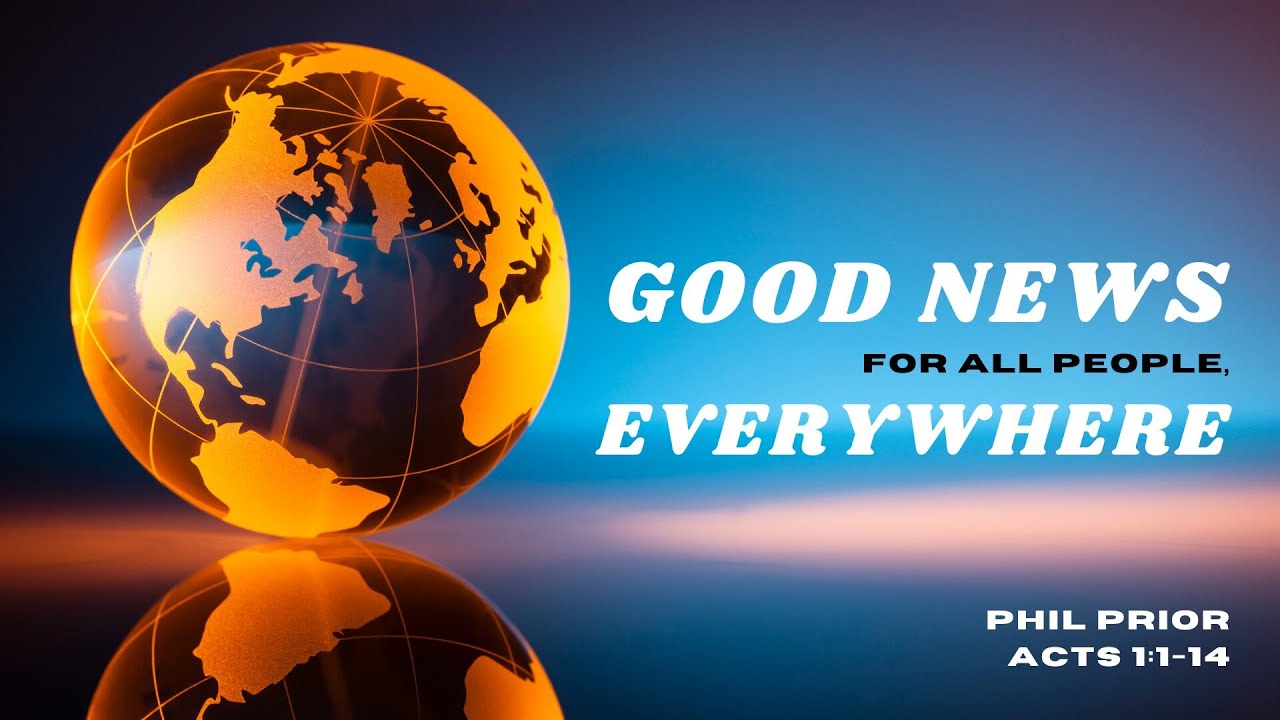 Good News for All People Everywhere | Phil Prior - YouTube