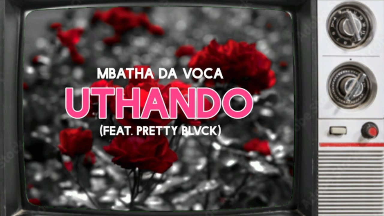 Mbatha Da Voca -Uthando (feat.Pretty Blvck) [Official Lyric Video] - YouTube