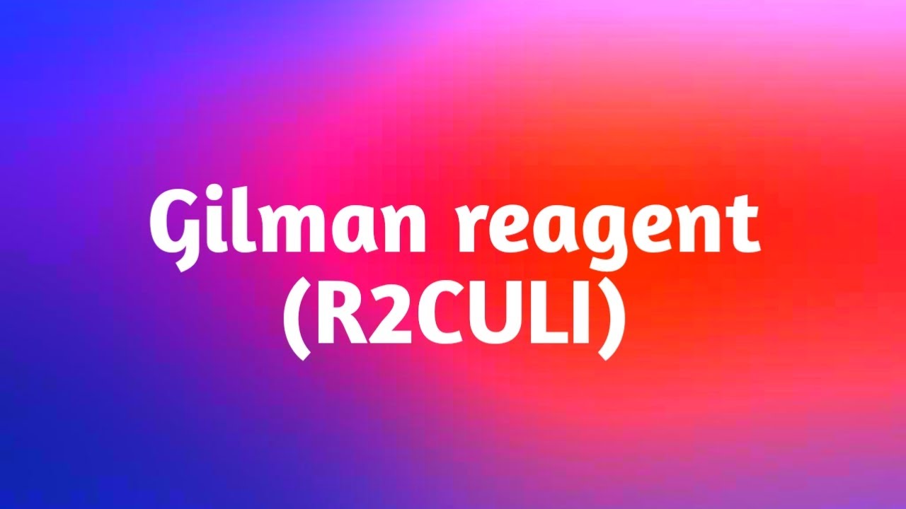 Gilman reagent (R2Culi) coupling reaction of organometalic compund ...