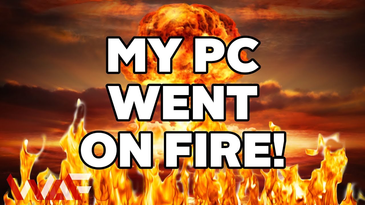 My PC Set Itself On Fire... - YouTube