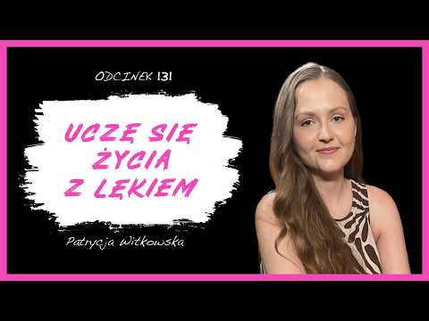 Miałam kilkanaście ataków paniki dziennie | Patrycja Witkowska | BEZ FARBOWANIA