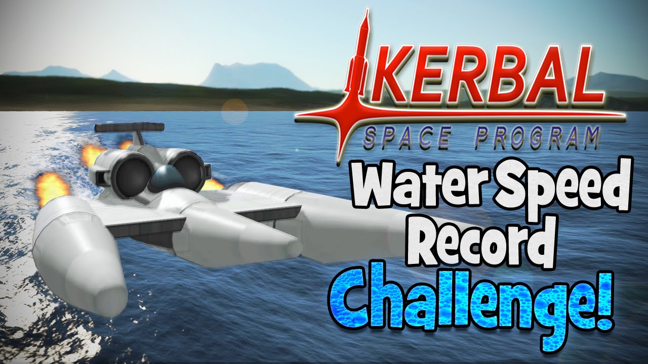 Kerbal Space Program! | Water Speed Record Challenge! (317+ MPH) - YouTube