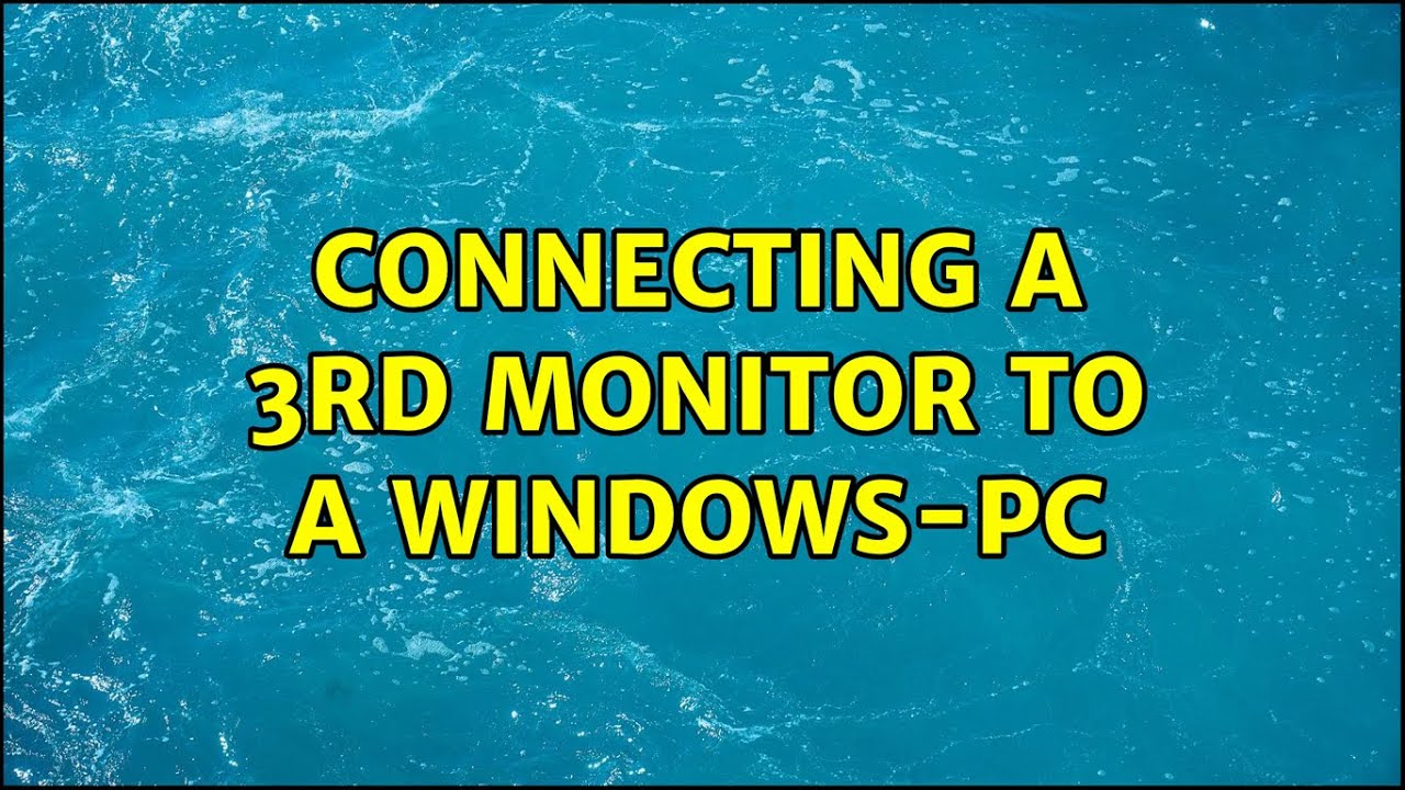 connecting a 3rd monitor to a windows-pc (2 Solutions!!) - YouTube
