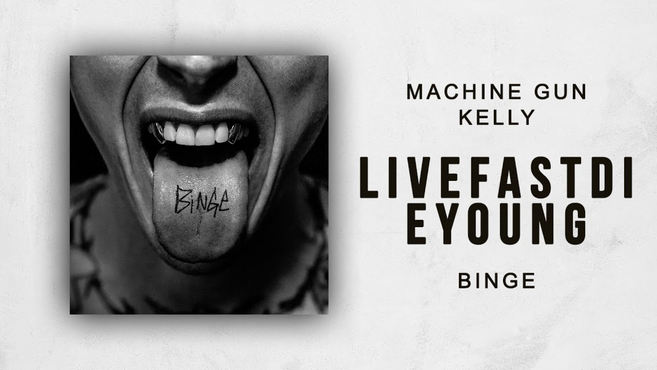 Machine Gun Kelly - Love Fast Die Young (Binge) - YouTube