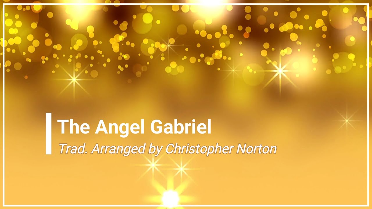 The Angel Gabriel with Lyrics Trad. (Choral) - YouTube