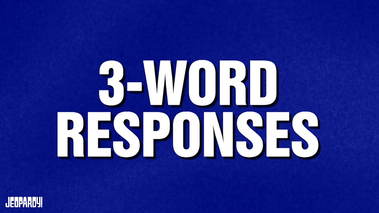 Three-Word Responses | Category | JEOPARDY! - YouTube